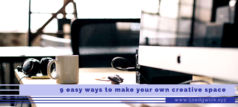 Creative space: 9 quick and easy ways to design your own
