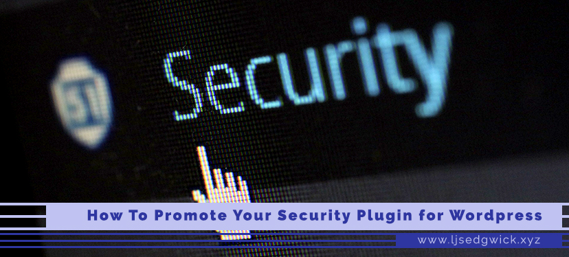 How To Promote Your Security Plugin for Wordpress