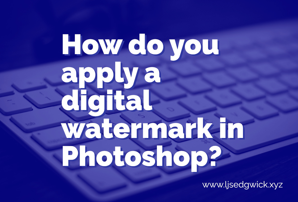 How to apply a digital watermark to your images in Photoshop