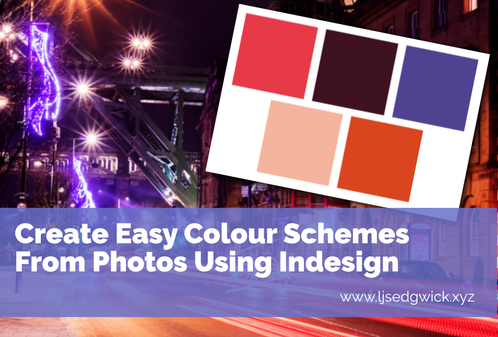 Create Easy Colour Schemes From Photos Using Indesign - LJ Sedgwick